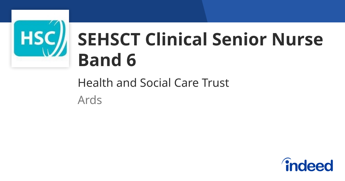 SEHSCT Clinical Senior Nurse Band 6 - Ards - Indeed.com