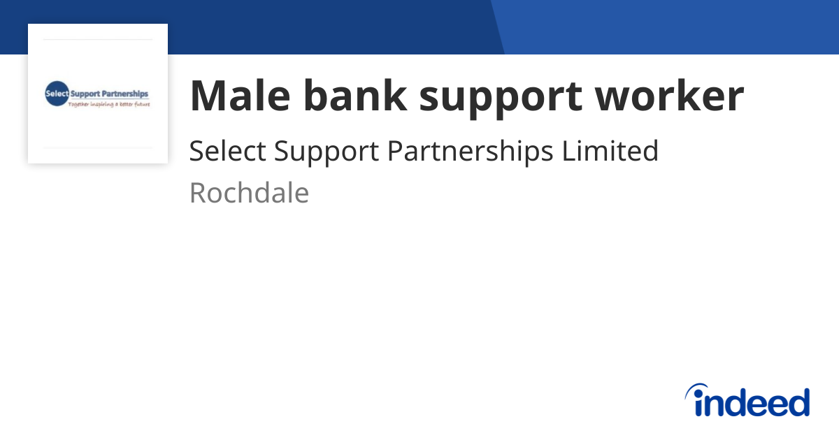 Male bank support worker - Rochdale - Indeed.com