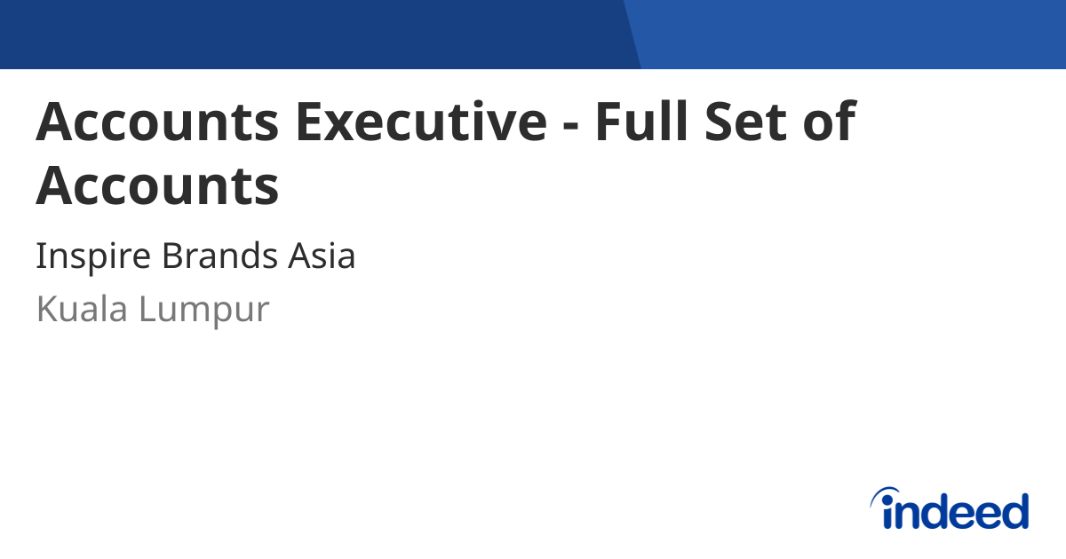 Accounts Executive - Full Set of Accounts - Kuala Lumpur - Indeed.com