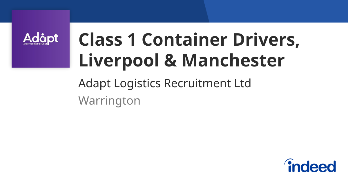 Class 1 Container Drivers, Liverpool & Manchester - Warrington - Indeed.com
