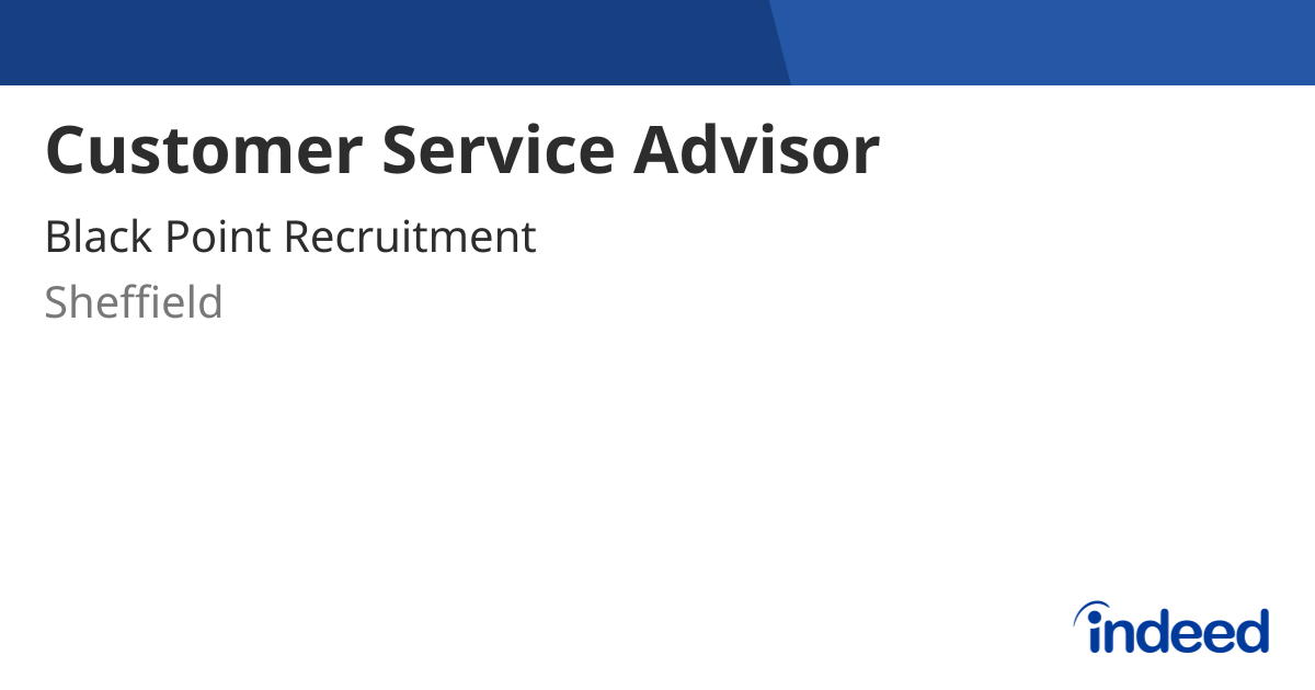 Customer Service Advisor - Sheffield - Indeed.com