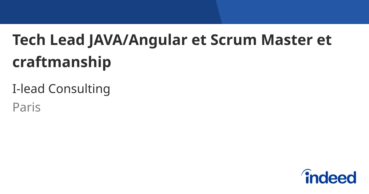 Tech Lead JAVA/Angular et Scrum Master et craftmanship - Paris (75) - Indeed.com
