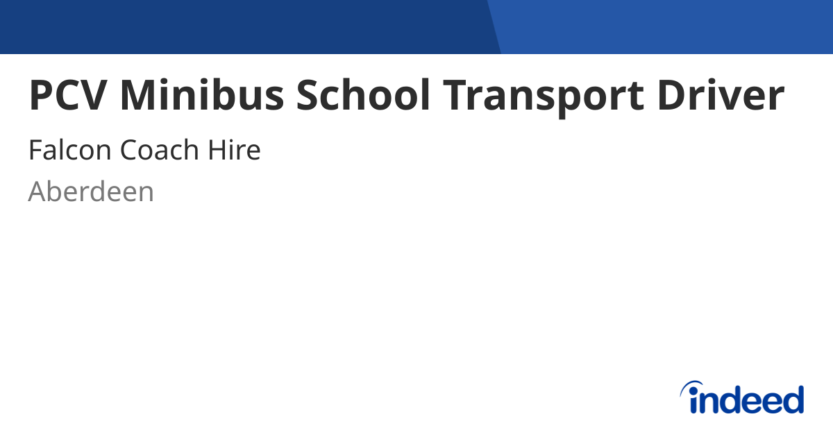 PCV Minibus School Transport Driver - Aberdeen AB23 8EW - Indeed.com