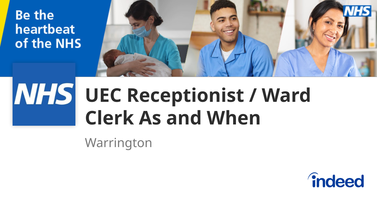 UEC Receptionist / Ward Clerk As and When - Warrington WA5 1QG - Indeed.com