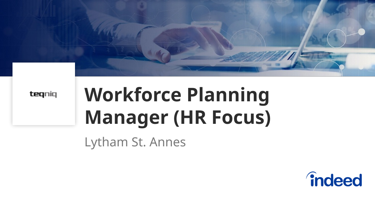 Workforce Planning Manager (HR Focus) - Lytham St. Annes FY8 2EP ...