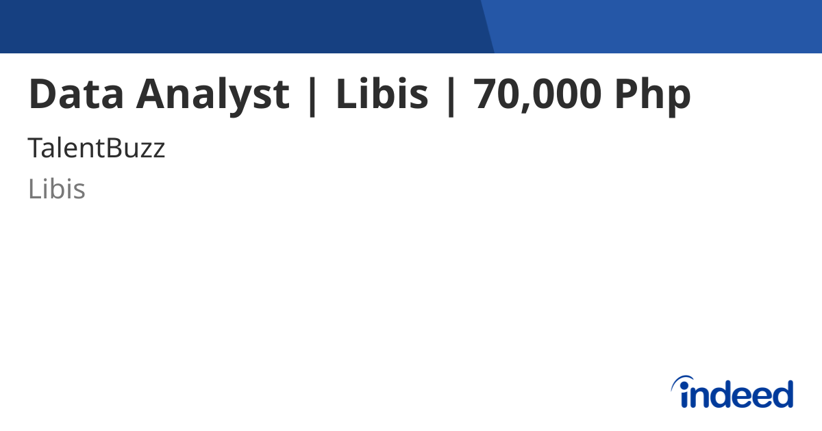 Data Analyst | Libis | 70,000 Php - Libis - Indeed.com