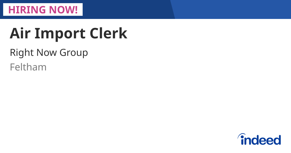 Air Import Clerk - Feltham - Indeed.com