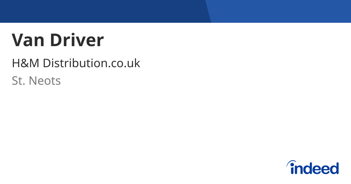 Van Driver - St. Neots PE19 8GA - Indeed.com
