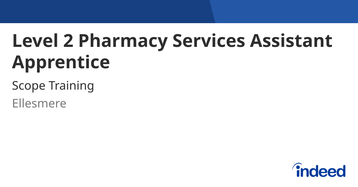 Level 2 Pharmacy Services Assistant Apprentice - Ellesmere SY12 0AW ...