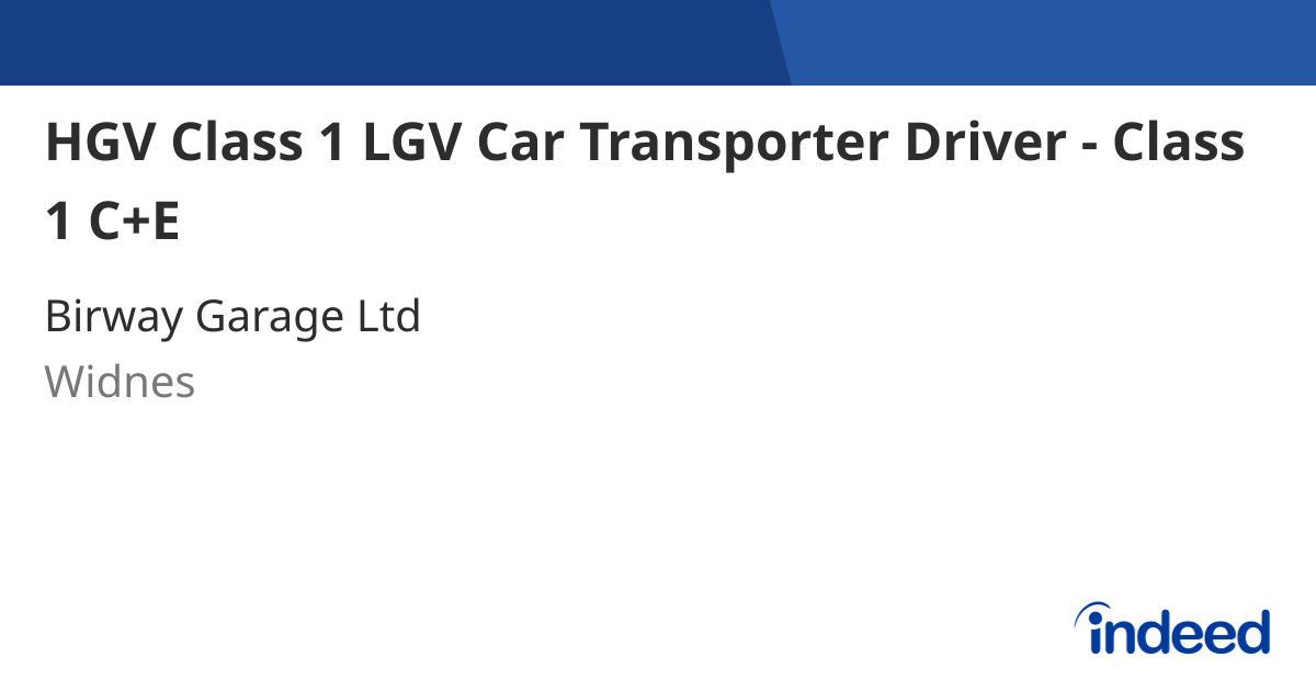 HGV Class 1 LGV Car Transporter Driver - Class 1 C+E - Widnes WA8 ...