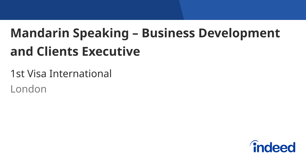 Mandarin Speaking – Business Development and Clients Executive - London ...