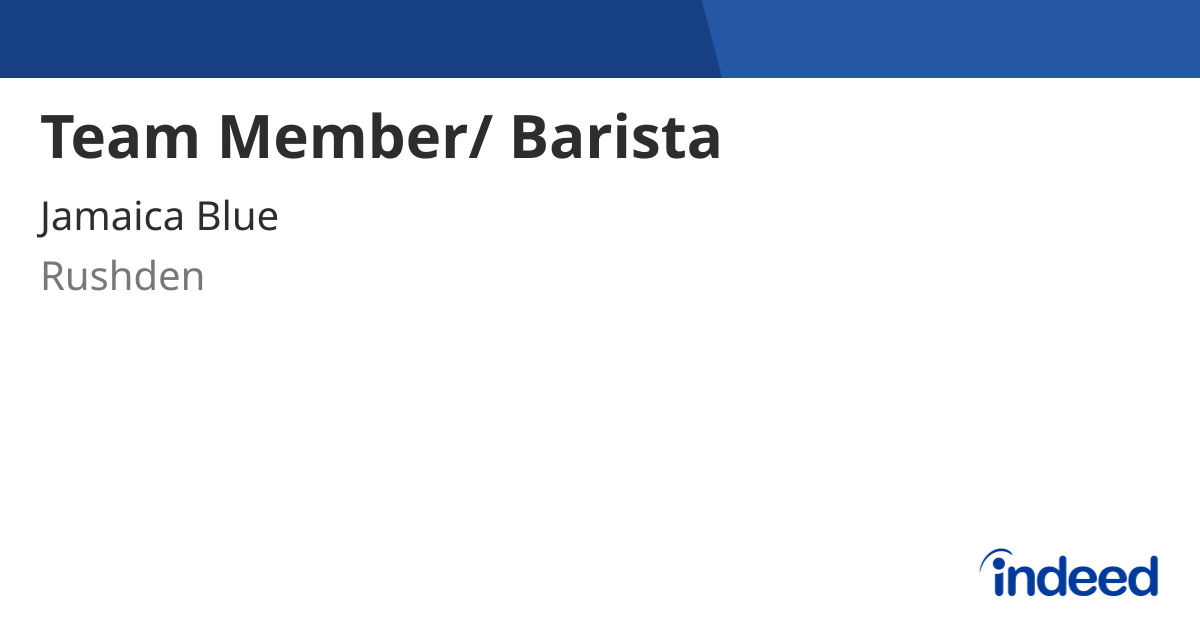 Team Member/ Barista - Rushden NN10 6FH - Indeed.com