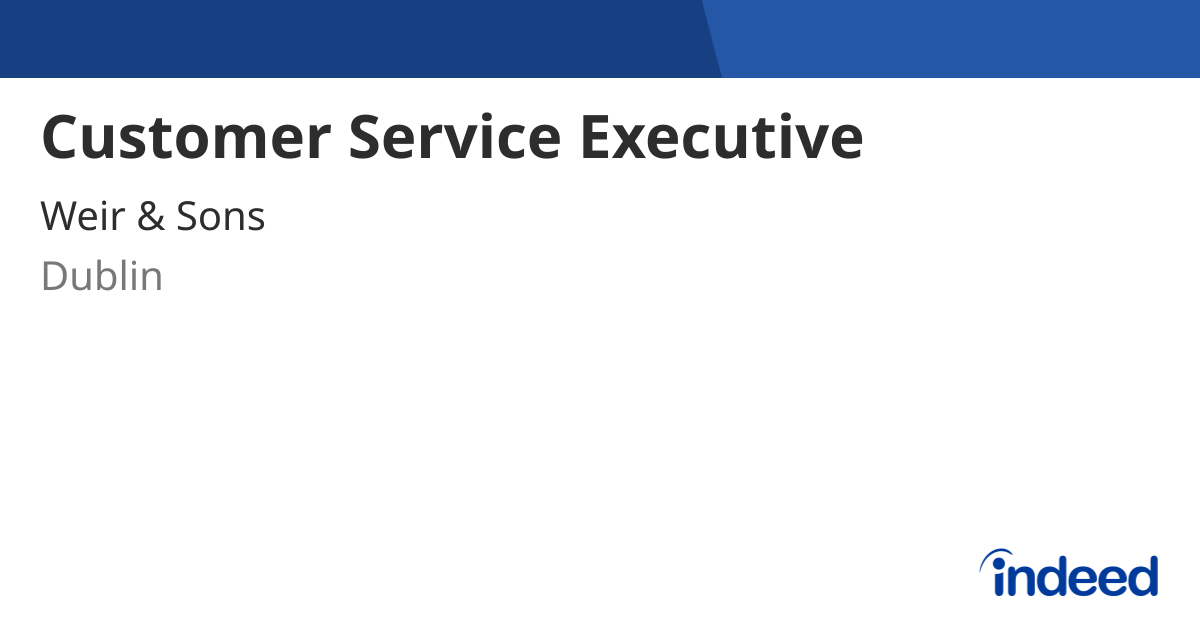 Customer Service Executive - Dublin, County Dublin - Indeed.com