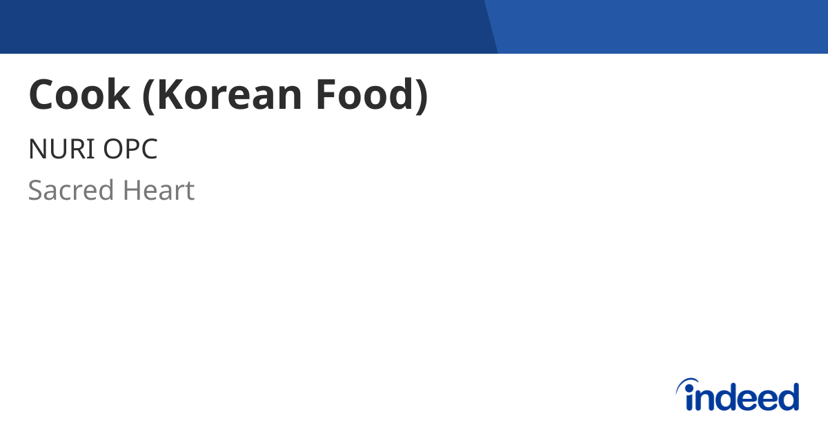 Cook (Korean Food) - Sacred Heart 1103 P00 - Indeed.com