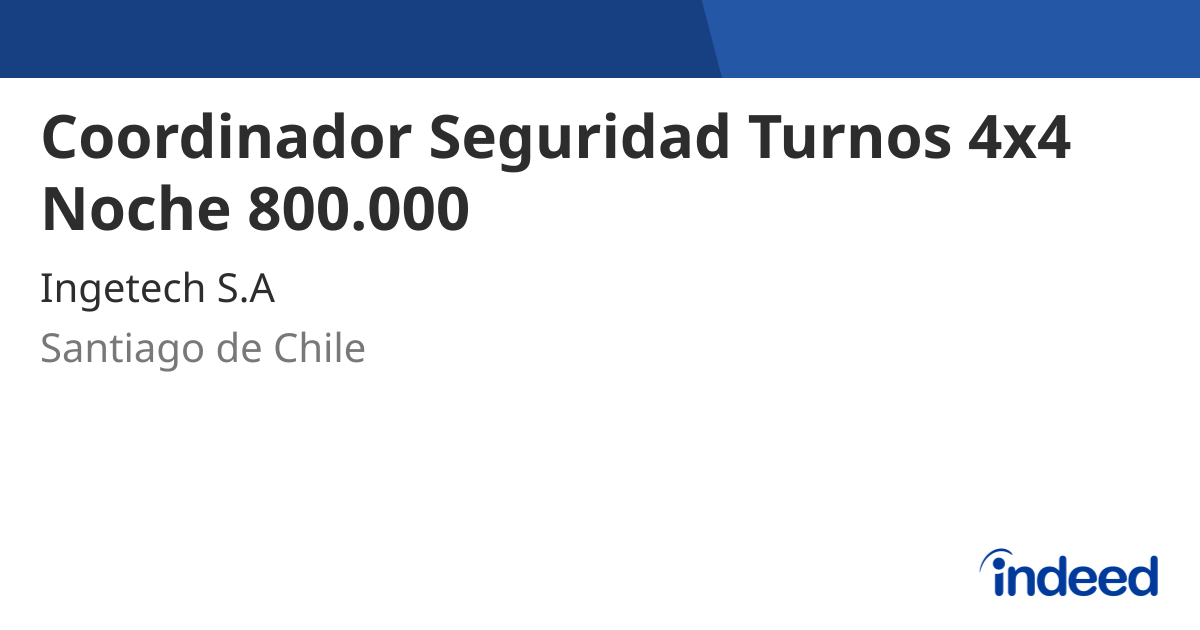 Coordinador Seguridad Turnos 4x4 Noche 800.000 - Santiago de Chile ...