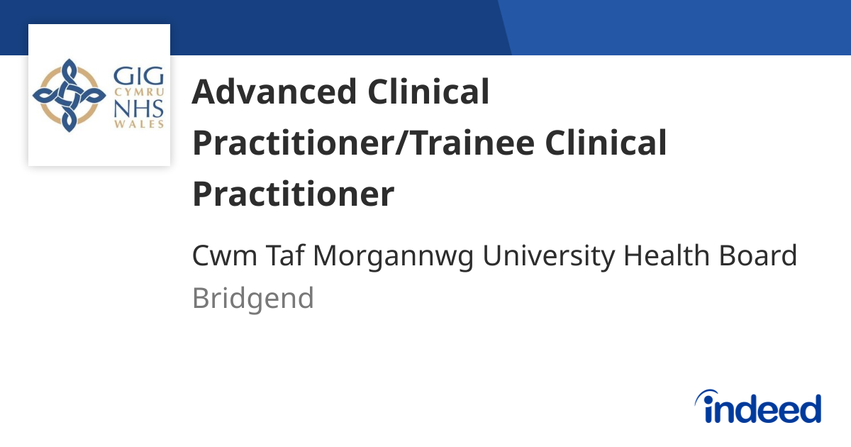 Advanced Clinical Practitioner/Trainee Clinical Practitioner - Bridgend ...