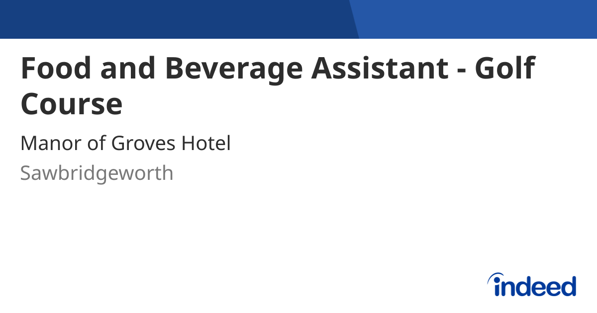 Food and Beverage Assistant - Golf Course - Sawbridgeworth CM21 0JU ...