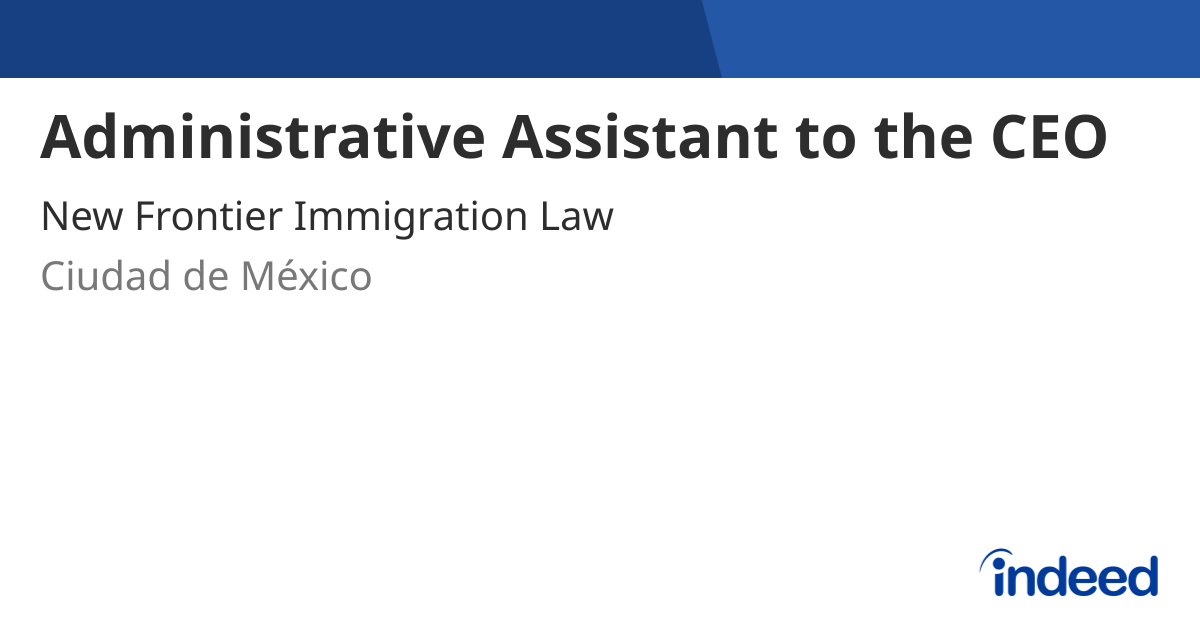 Administrative Assistant to the CEO - Ciudad de México, CDMX - Indeed.com