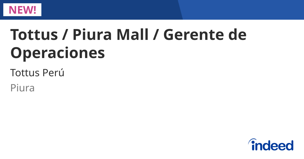 Tottus / Piura Mall / Gerente de Operaciones - Piura, Piura - Indeed.com