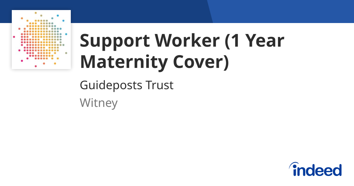 Support Worker (1 Year Maternity Cover) - Witney OX28 4BH - Indeed.com