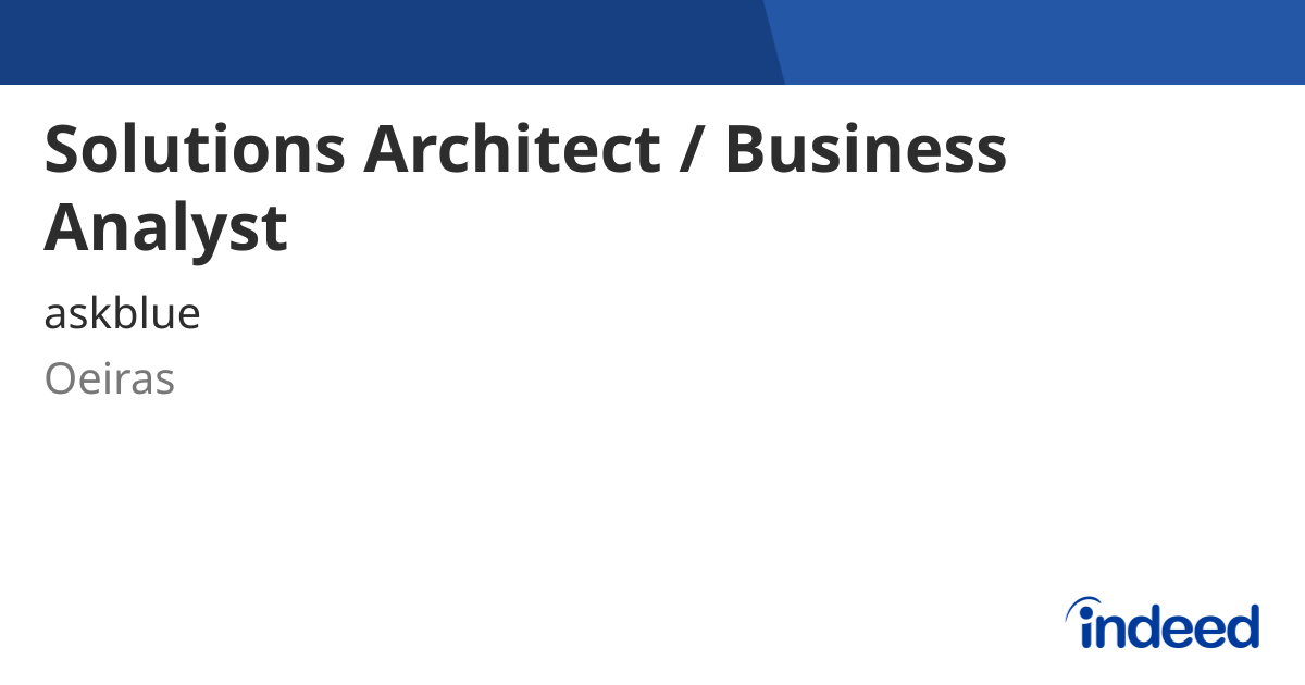 Solutions Architect / Business Analyst - Oeiras - Indeed.com