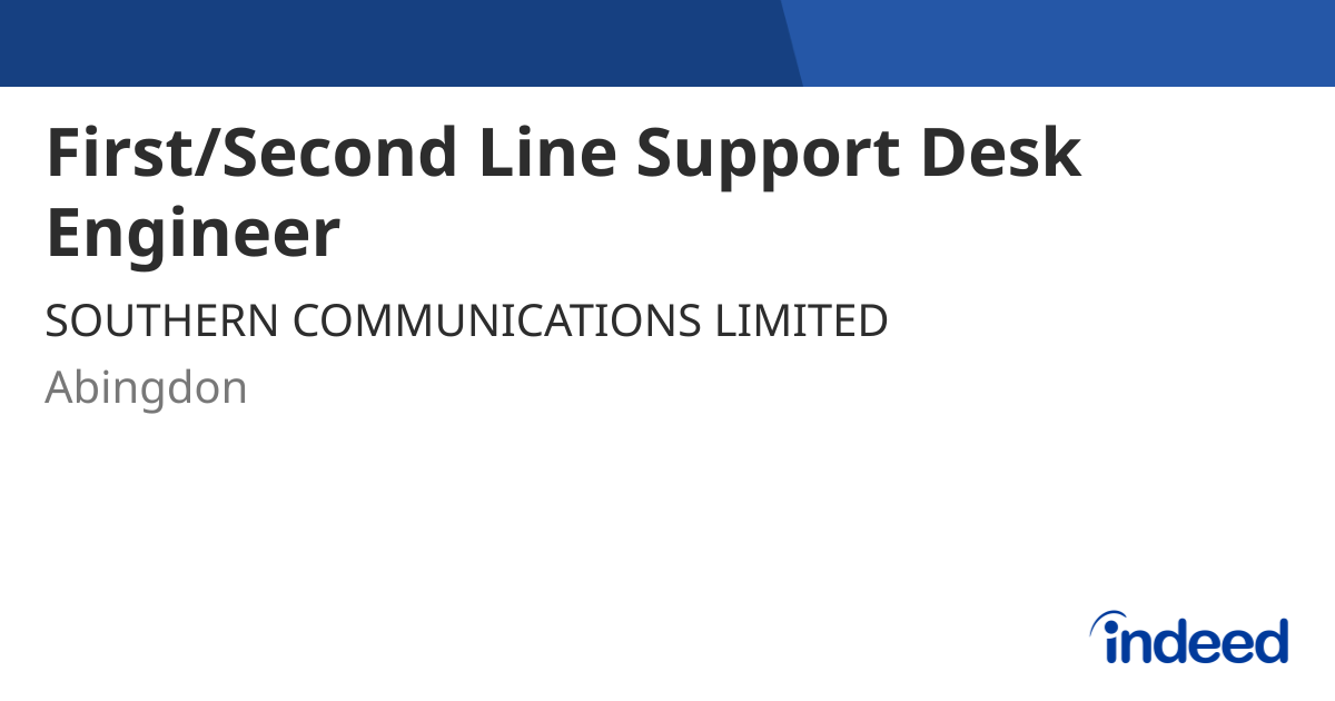 First/Second Line Support Desk Engineer - Abingdon OX14 4UA - Indeed.com