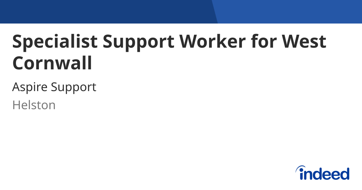 Specialist Support Worker for West Cornwall - Helston TR13 - Indeed.com