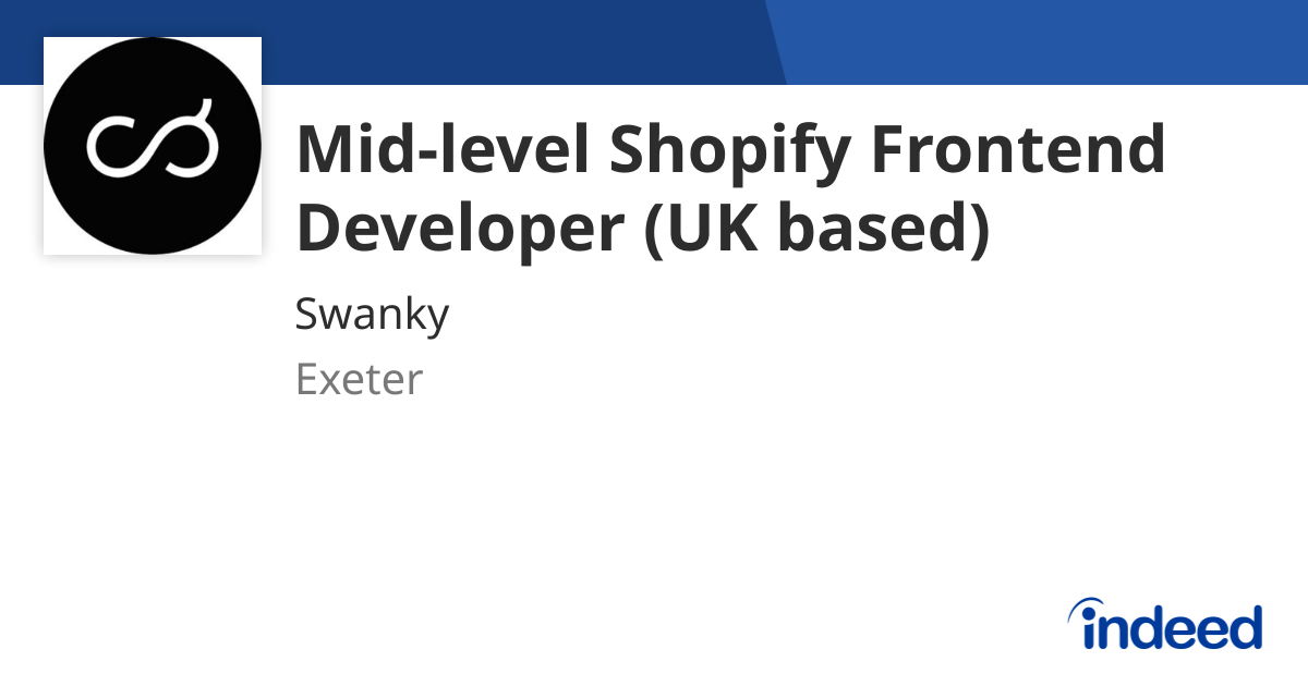 Mid-level Shopify Frontend Developer (UK based) - Exeter EX1 1PJ - Indeed.com
