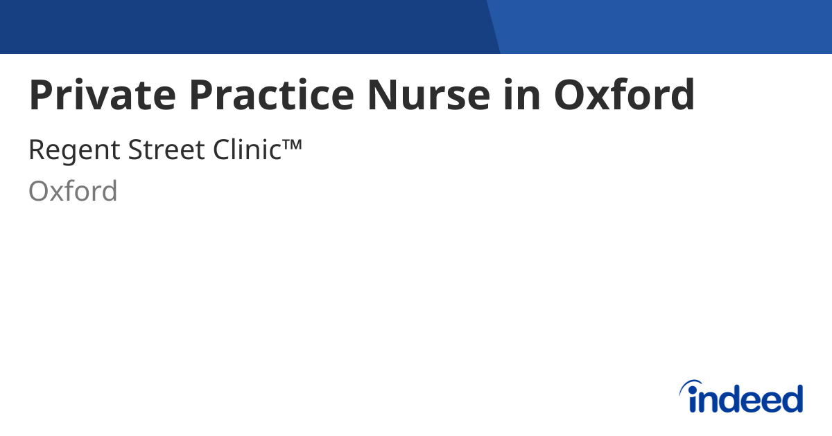 Private Practice Nurse in Oxford - Oxford OX1 1BT - Indeed.com