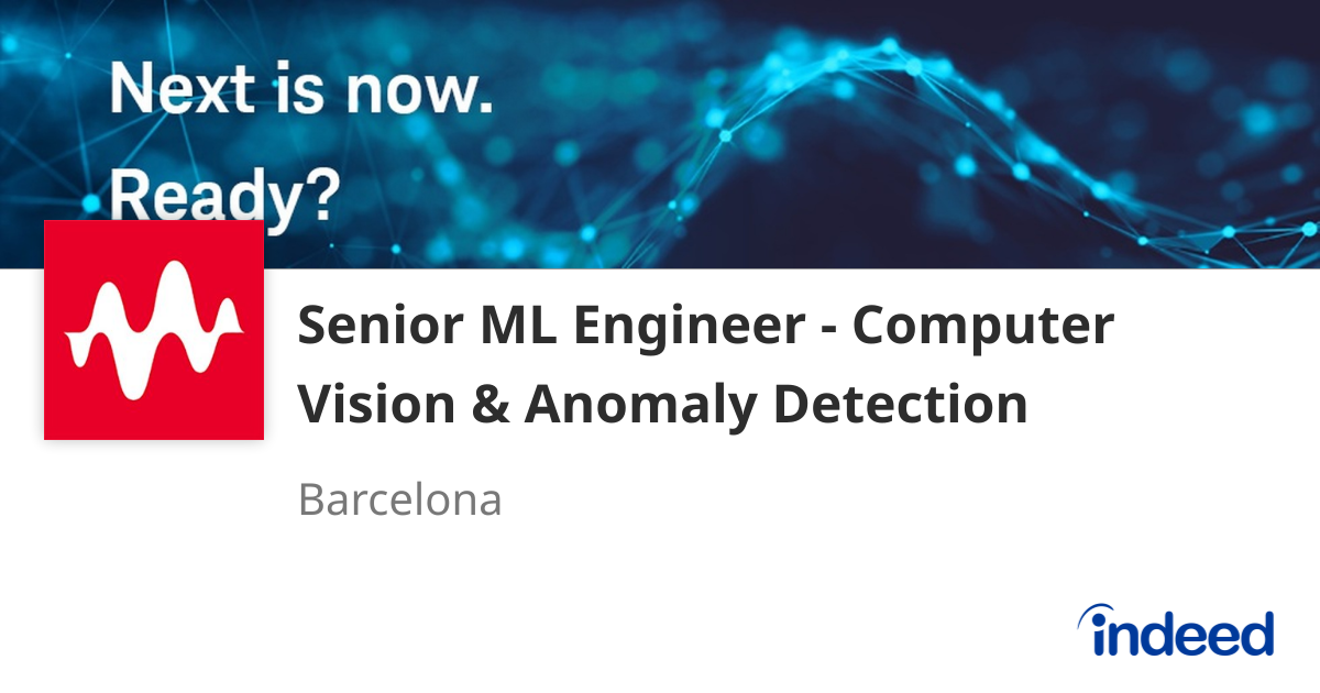 Senior ML Engineer - Computer Vision & Anomaly Detection - 08039 Barcelona, Barcelona provincia ...