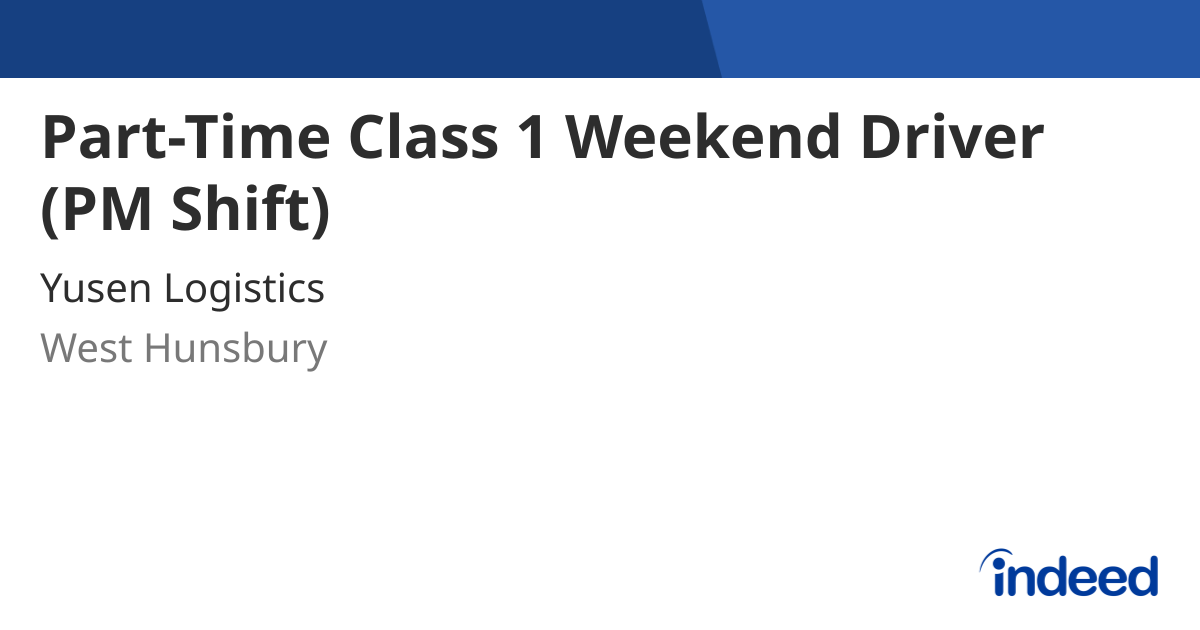 Part-Time Class 1 Weekend Driver (PM Shift) - West Hunsbury NN4 5FB ...