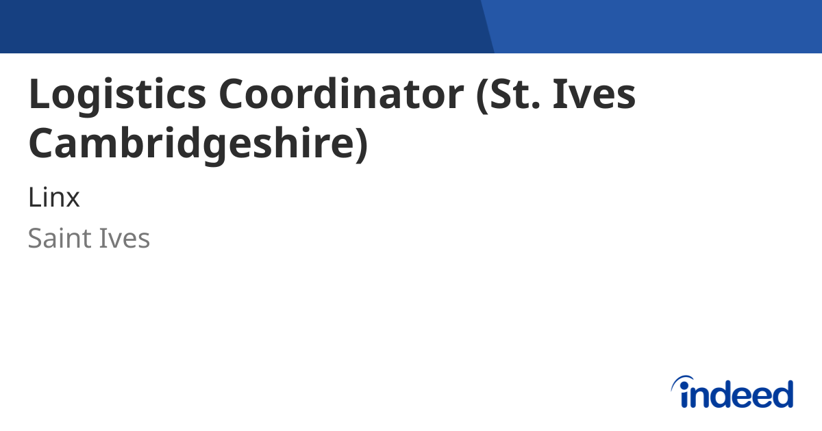 Logistics Coordinator (St. Ives Cambridgeshire) - Saint Ives PE27 ...