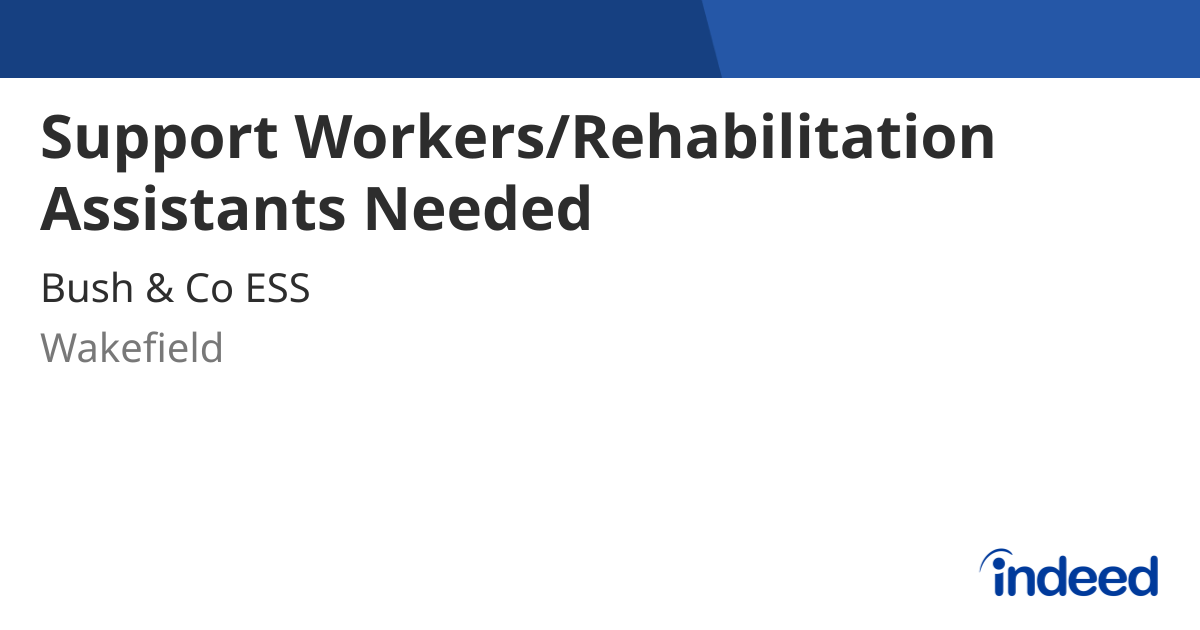 Support Workers/Rehabilitation Assistants Needed - Wakefield WF2 6LU - Indeed.com