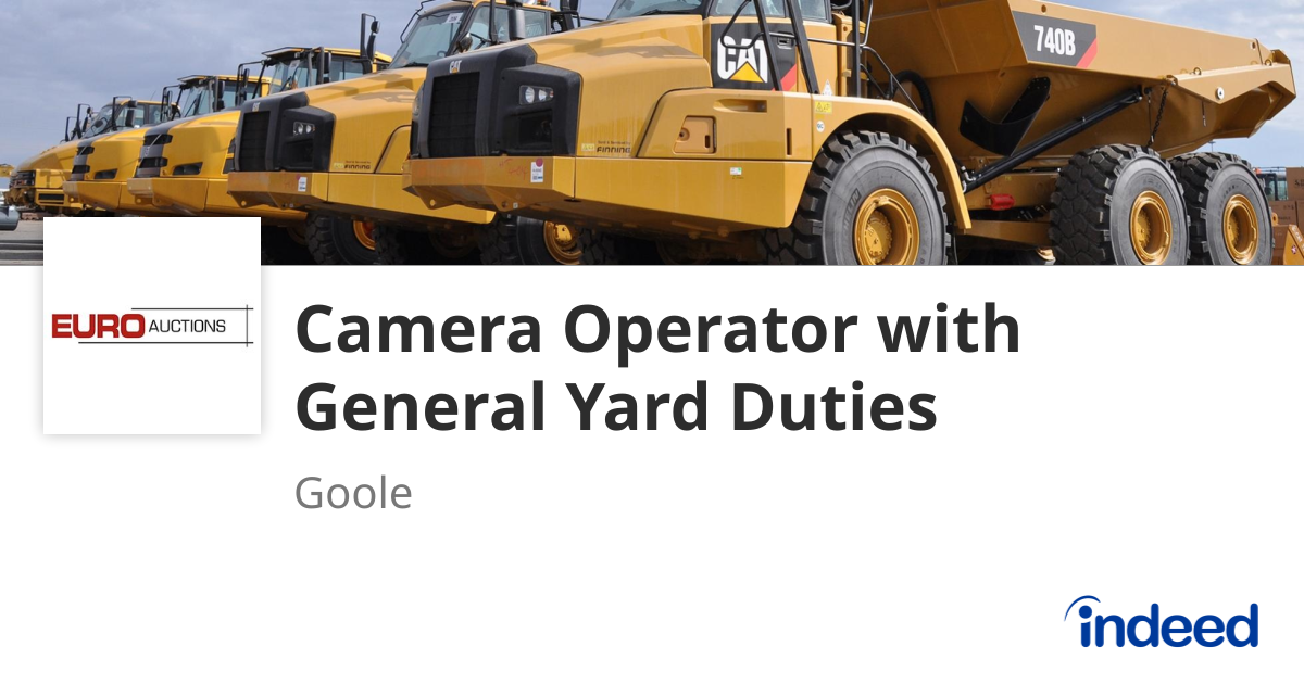 Camera Operator with General Yard Duties - Goole DN14 0NY - Indeed.com