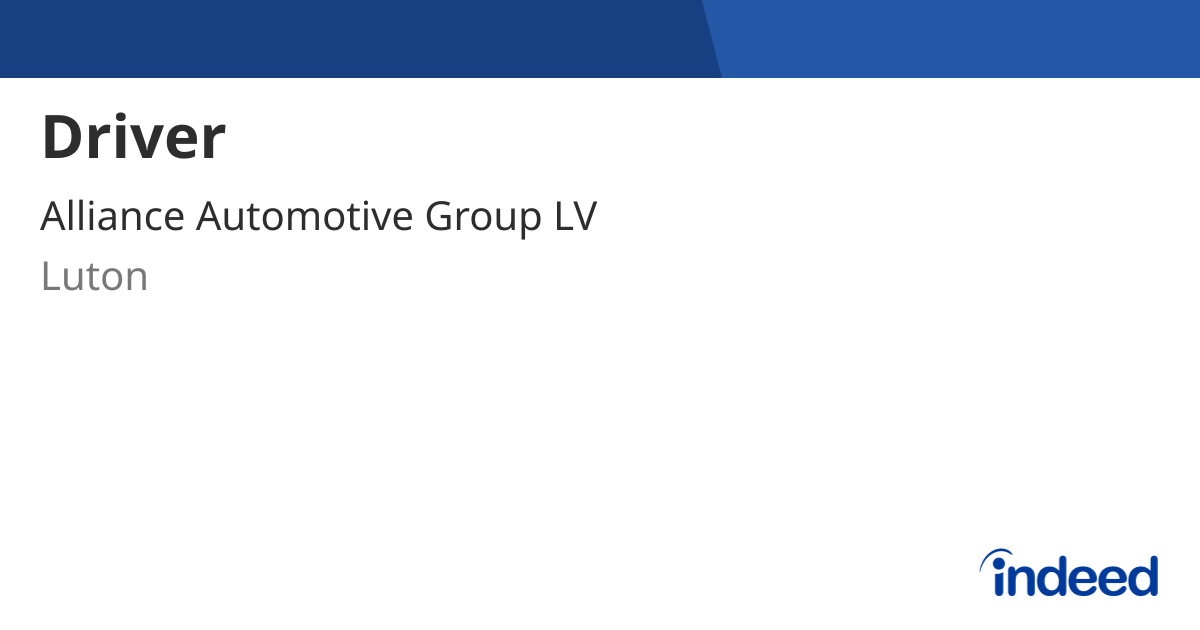 Driver - Luton LU3 3BP - Indeed.com