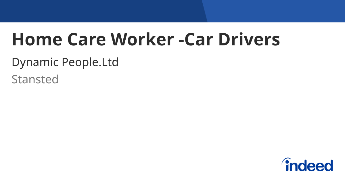 Home Care Worker -Car Drivers - Stansted - Indeed.com