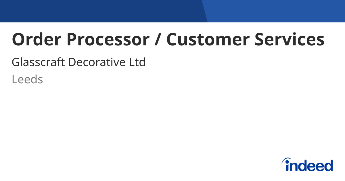 Order Processor / Customer Services - Leeds LS10 - Indeed.com