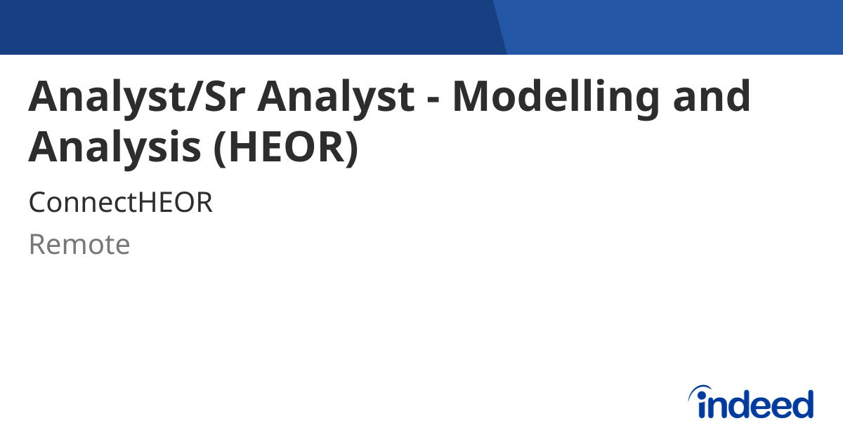 Analyst/Sr Analyst - Modelling and Analysis (HEOR) - Remote - Indeed.com