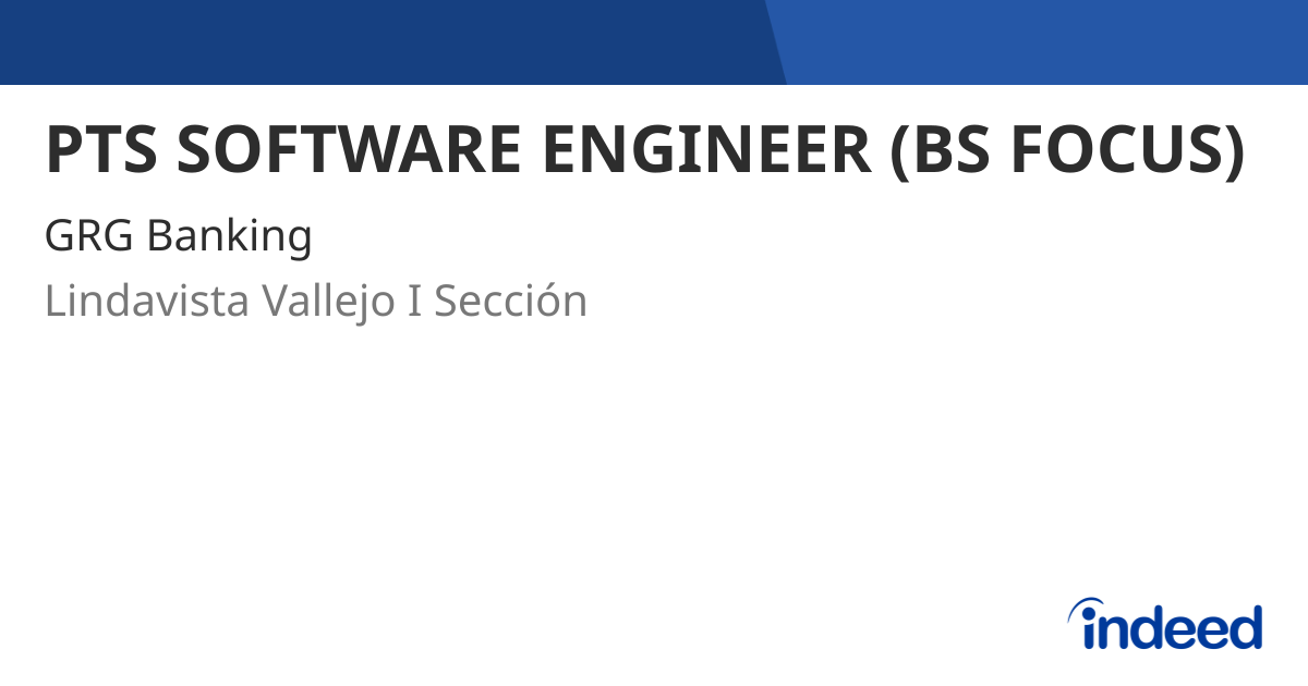 PTS SOFTWARE ENGINEER (BS FOCUS) - 07720, Lindavista Vallejo I Sección ...