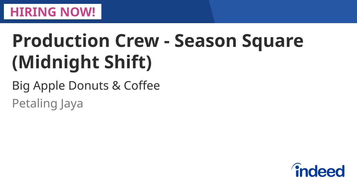 Production Crew - Season Square (Midnight Shift) - Petaling Jaya ...