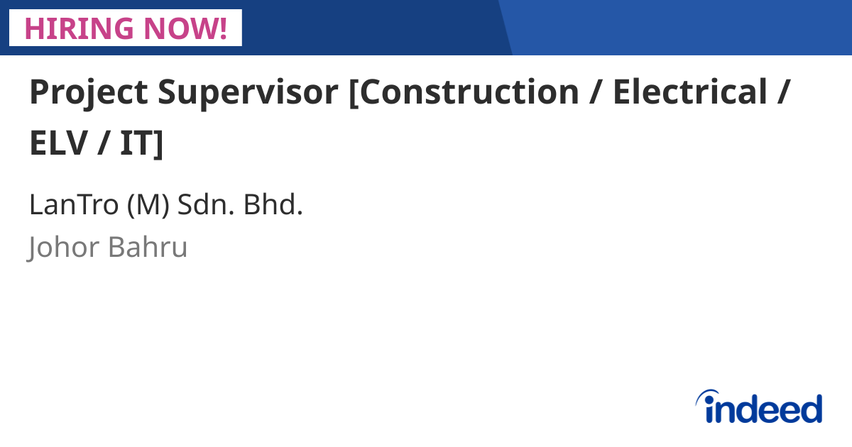 Project Supervisor [Construction / Electrical / ELV / IT] - Johor Bahru ...