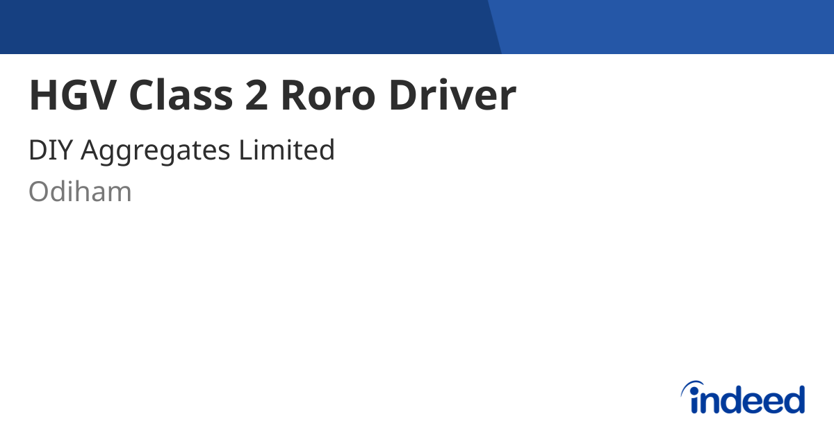 HGV Class 2 Roro Driver - Odiham RG29 1JE - Indeed.com