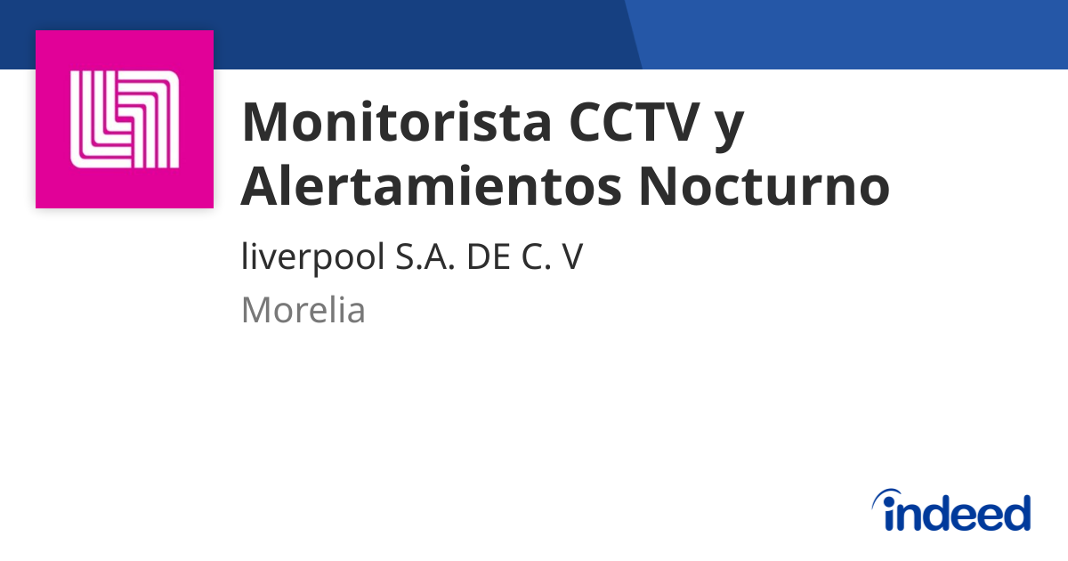 Monitorista CCTV y Alertamientos Nocturno - Morelia, Mich. - Indeed.com