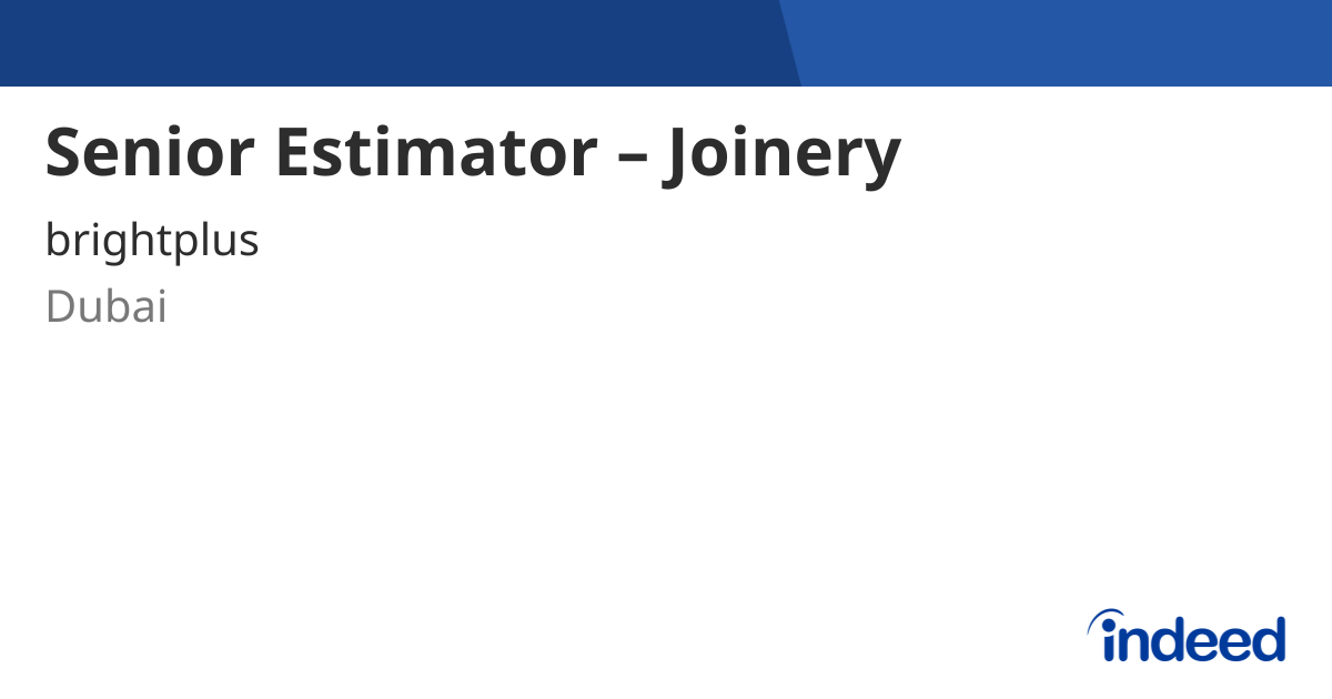 Senior Estimator – Joinery - Dubai - Indeed.com