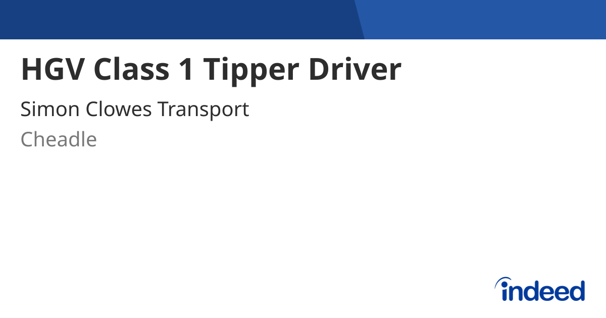 HGV Class 1 Tipper Driver - Cheadle ST10 3HD - Indeed.com