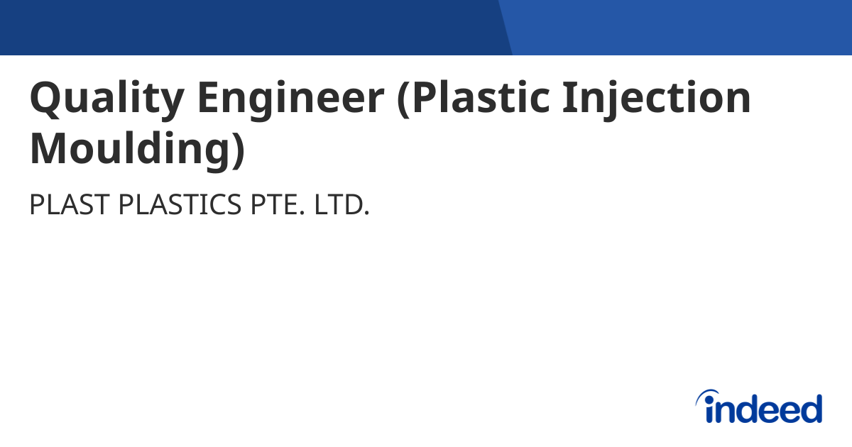 Quality Engineer (Plastic Injection Moulding) - Singapore - Indeed.com
