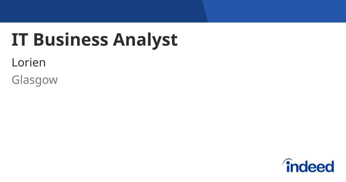 IT Business Analyst - Glasgow - Indeed.com