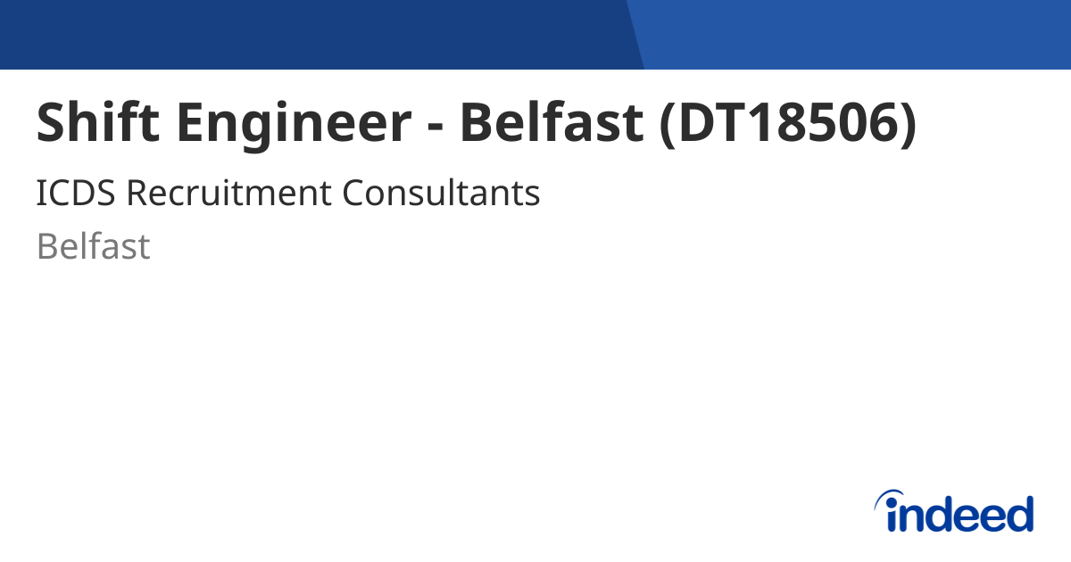 Shift Engineer - Belfast (DT18506) - Belfast - Indeed.com