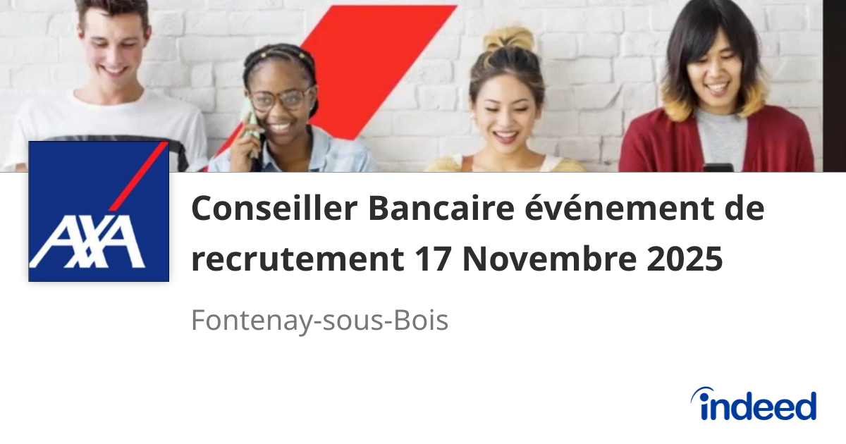 Conseiller Bancaire événement de recrutement 17 Novembre 2025 - 94120 Fontenay-sous-Bois ...