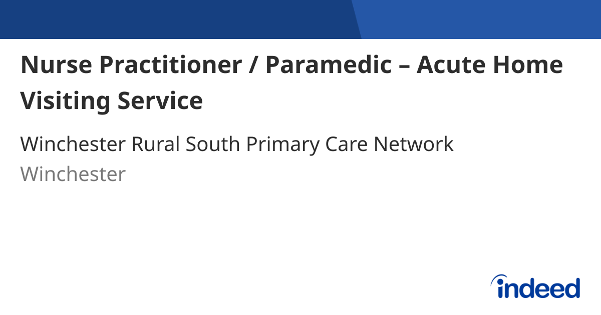 Nurse Practitioner / Paramedic – Acute Home Visiting Service ...